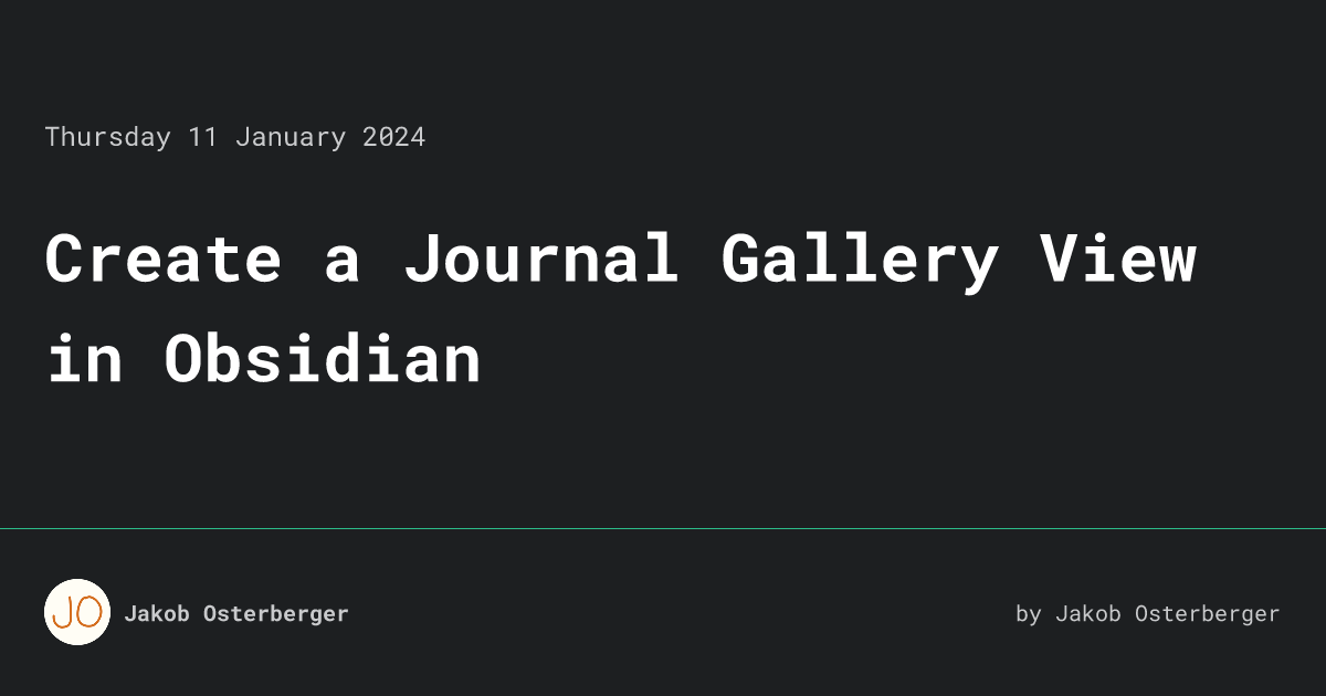 Create a Journal Gallery View in Obsidian • Jakob Osterberger