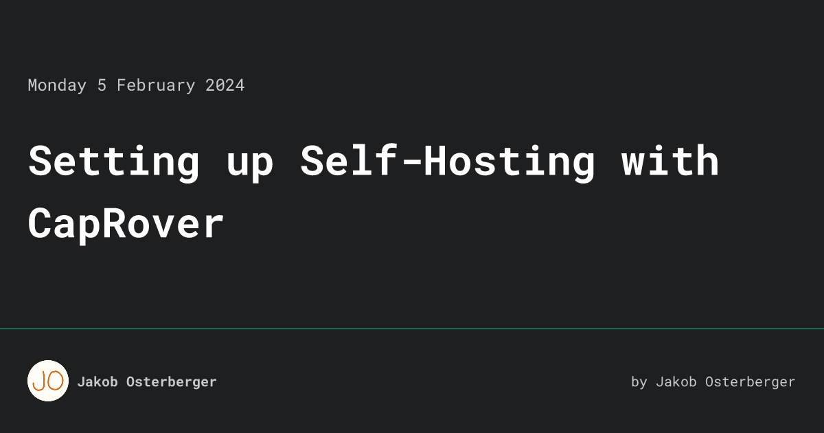 Setting up Self-Hosting with CapRover • Jakob Osterberger